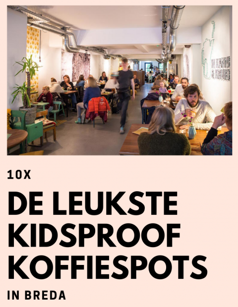 10x DE LEUKSTE KIDSPROOF KOFFIE HOTSPOTS IN BREDA