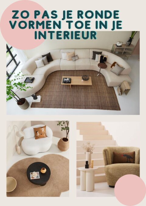 RONDE VORMEN IN HET INTERIEUR; ZO PAS JE HET TOE